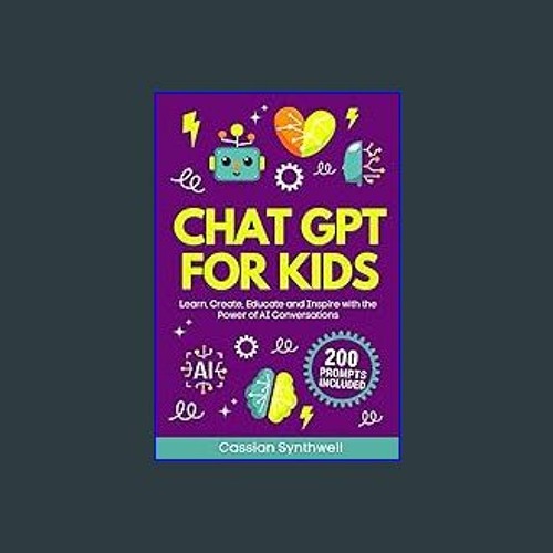 Stream {pdf} 💖 Chat GPT for Kids: Learn, Create, Educate and Inspire ... Stream {pdf} 💖 Chat GPT for Kids: Learn, Create, Educate and Inspire ...