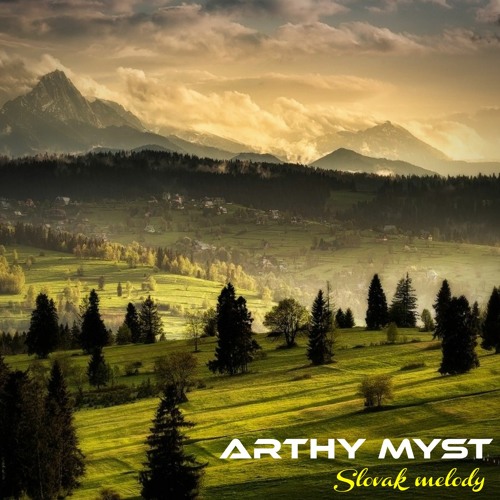 Stream Arthy Myst - Slovak Melody by Arthy Myst | Listen online for free on SoundCloud