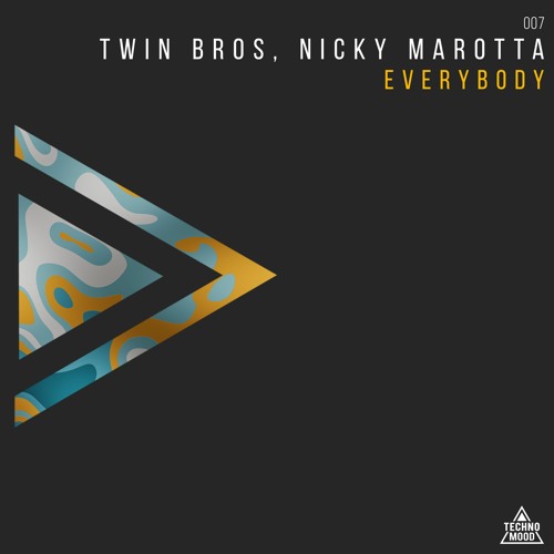 Stream TWIN BROS, NICKY MAROTTA - EVERYBODY (PREVIEW) by Techno Mood ...