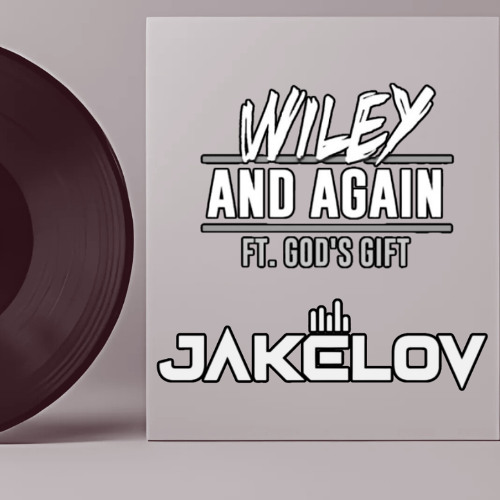 Wiley - And Again ft. God's Gift (JAKELOV Bootleg) by Jake - Free download on ToneDen