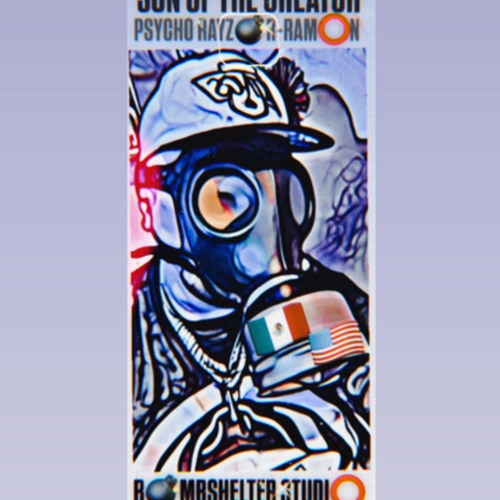 Stream Son of the Creator PSYCHO RAYZOR RAMON.mp3 by RAYZ💣R-RAM⭕️N aka ...