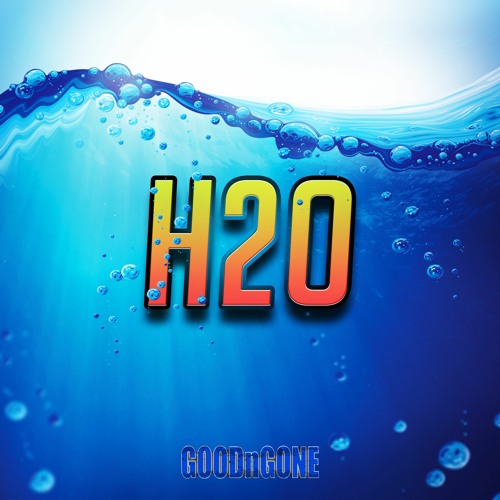 Stream H20 by Goodngone | Listen online for free on SoundCloud