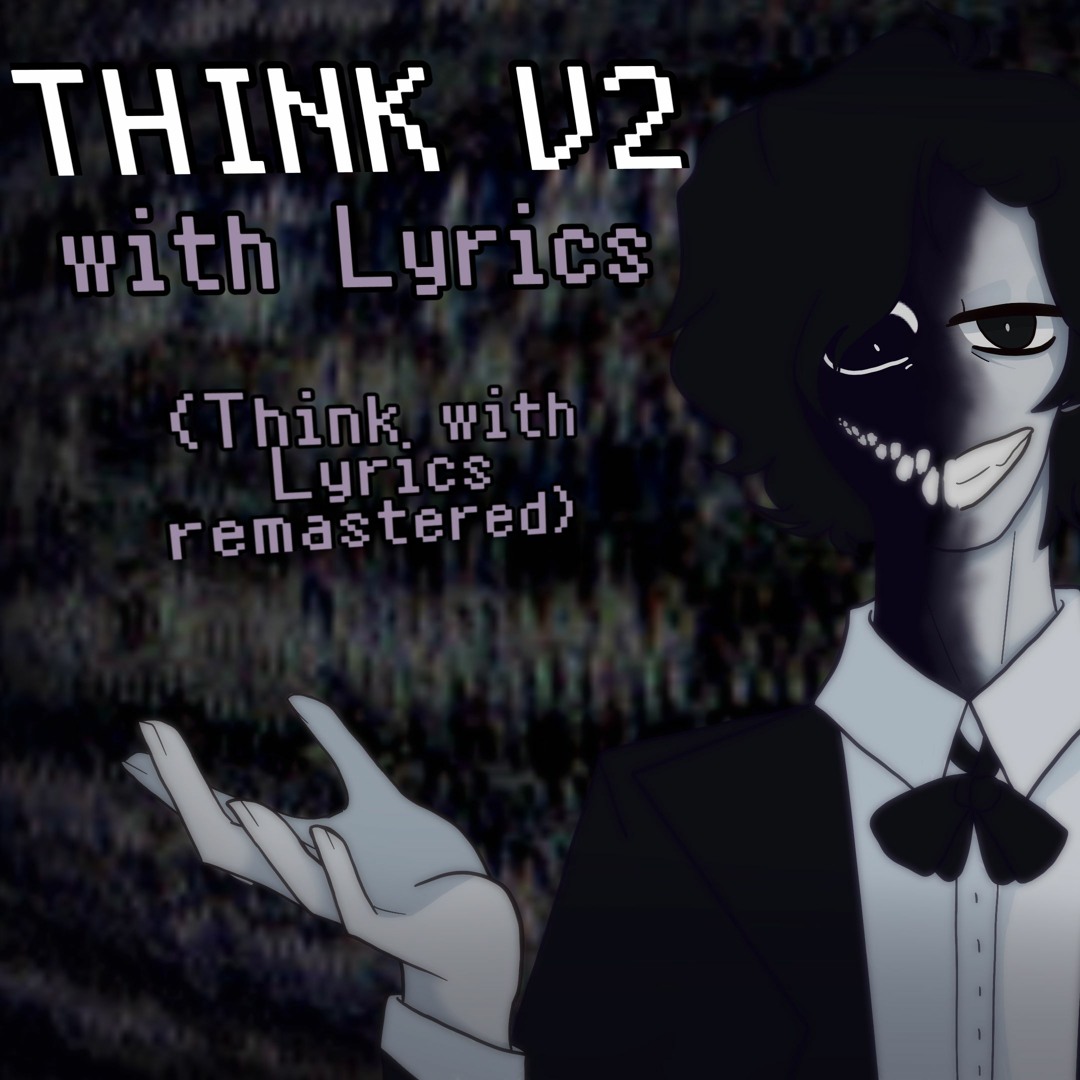 Stream Think V2 WITH LYRICS (Think Remaster) feat. @DogesFNFStorage ...