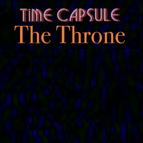 Stream Time Capsule - The Throne by PlagueDoc64 [MOVING TO YT] | Listen ...