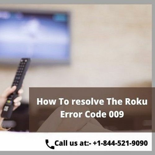 Stream How To resolve The Roku Error Code 009 by Rokuerrorhelp | Listen online for free on ...