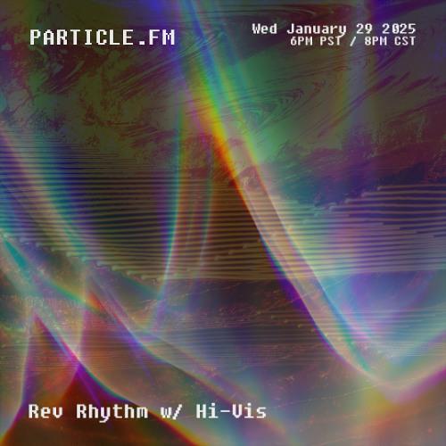 Stream Rev Rhythm w/ Hi-Vis - Jan 29th 2025 by Particle FM | Listen ...