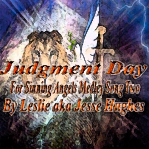Stream Judgment Day For Sinning Angels Medley Song Two by RootofJesse ...