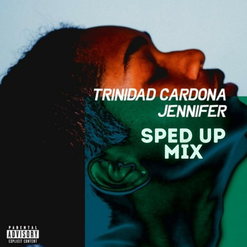 Stream Jennifer (Sped Up Mix) by Trinidad Cardona | Listen online for ...