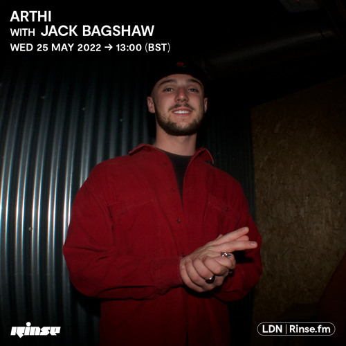 Stream Arthi with Jack Bagshaw - 25 May 2022 by Rinse FM | Listen ...
