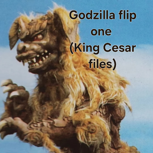 Stream Godzilla flip one (King Cesar files) by Aud Art Prod. | Listen ...
