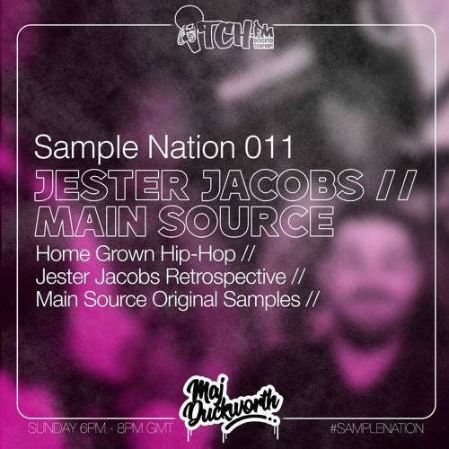 Stream SAMPLE NATION 011 // JESTER JACOBS // MAIN SOURCE by ...