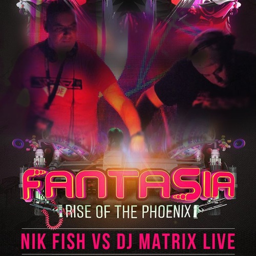 Stream NIK FISH VS DJ MATRIX LIVE - FANTASIA RISE OF THE PHOENIX by ...