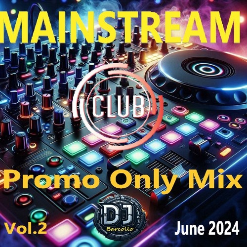 Stream Mainstream Club Promo Only Mix Vol.2 June 2024 by Dj Barcollo ...