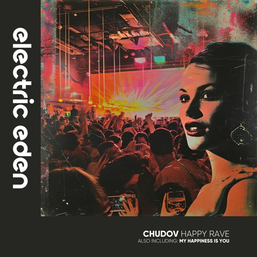 Stream Chudov - Happy Rave [Electric Eden Records] by Electric Eden ...