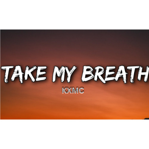 Stream TAKE MY BREATH AWAY(KXMC) by KXMC | Listen online for free on ...