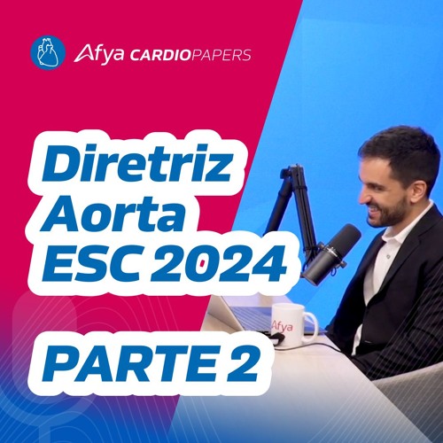 Stream episode Diretriz Aorta - ESC 2024 - PARTE 2 by Afya Cardiopapers ... Stream episode Diretriz Aorta - ESC 2024 - PARTE 2 by Afya Cardiopapers ...