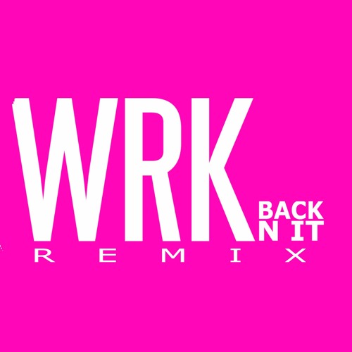 Stream Wrk (back N It Remix} by GALACTIKBASSMUSIK | Listen online for ...
