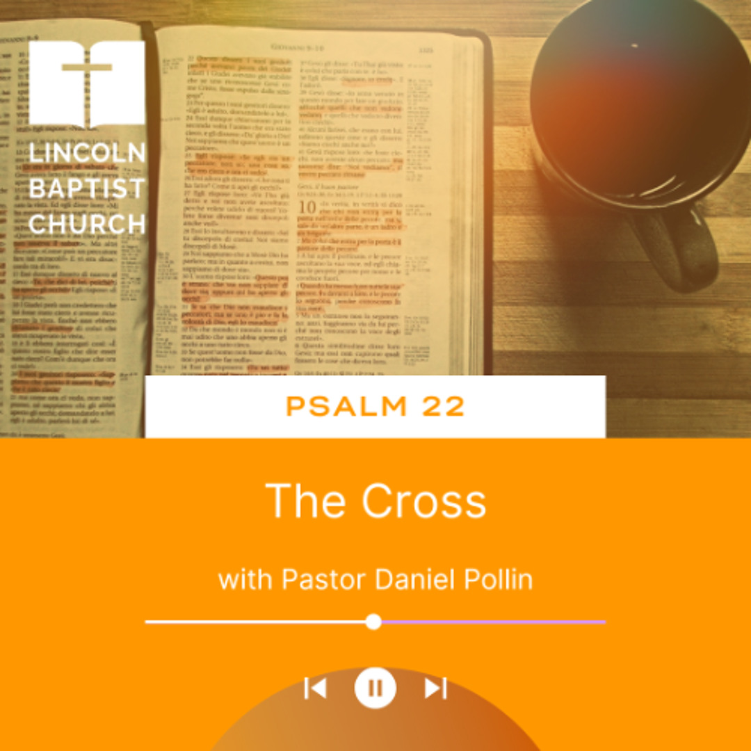 Stream Psalm 22 | The Cross by Lincoln Baptist Church | Listen online ...