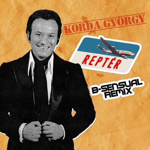 Stream Reptér (B-Sensual Remix) by Korda György | Listen online for ...