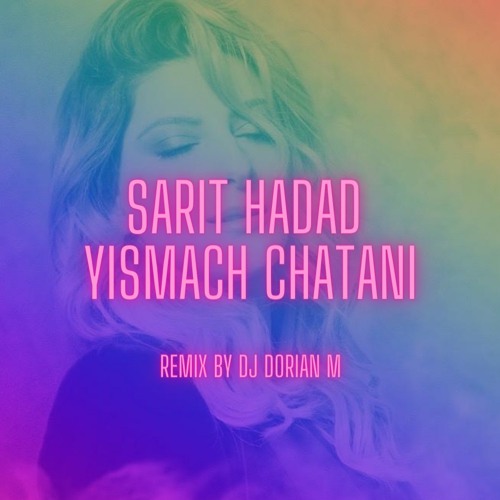 Stream Sarit Hadad - Yismach Chatani (DJ Dorian M Remix) by DJ Dorian M ...