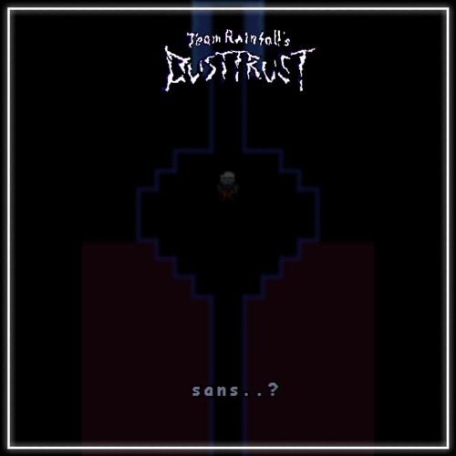 Stream sans..? by Team Rainfall's DUSTTRUST | OFFICIAL OST | Listen ...