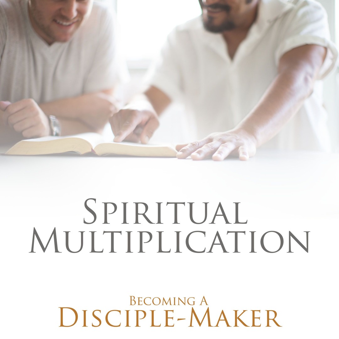 Stream 29 - Spiritual Multiplication by Becoming a Disciple-Maker ...