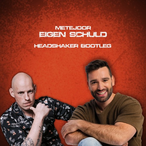 Stream Metejoor - Eigen Schuld (Headshaker Bootleg) by HEADSHAKER ...