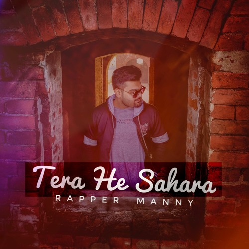 Stream Tera He Sahara - Rapper Manny | New Punjabi Rap Songs 2020 by ...