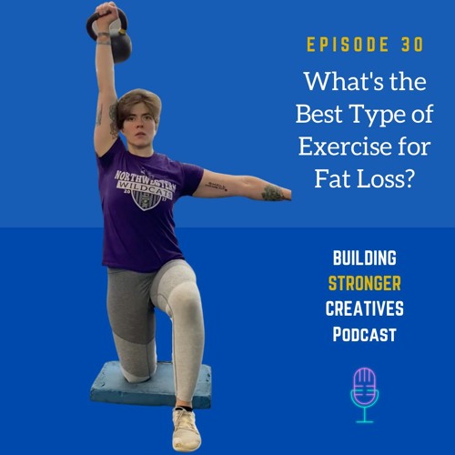 Stream Ep 30: What's the Best Type of Exercise for Fat Loss? by ...
