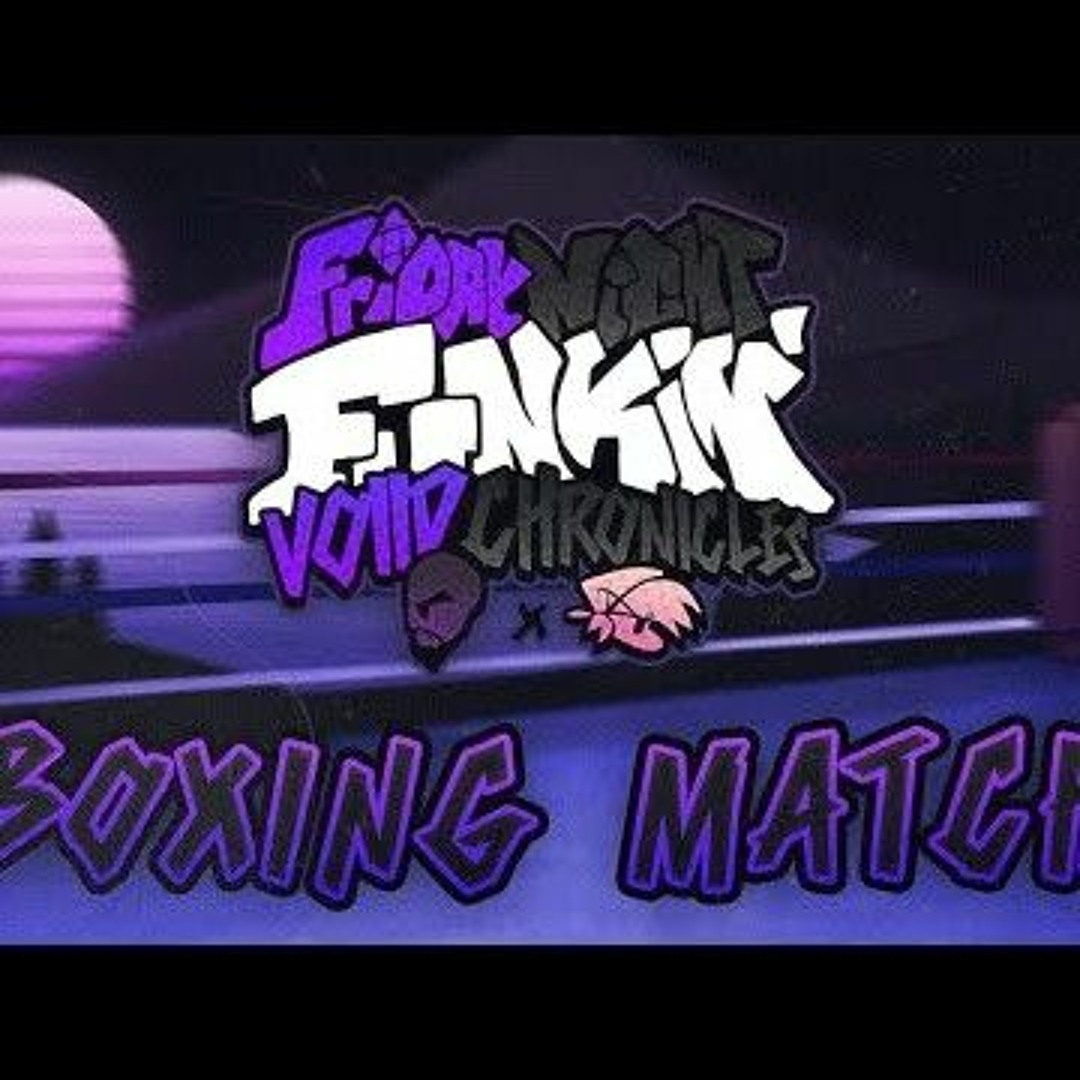Stream BOXING MATCH - FNF: Voiid Chronicles [ OST ] by [Limit] Havøc v2 ...