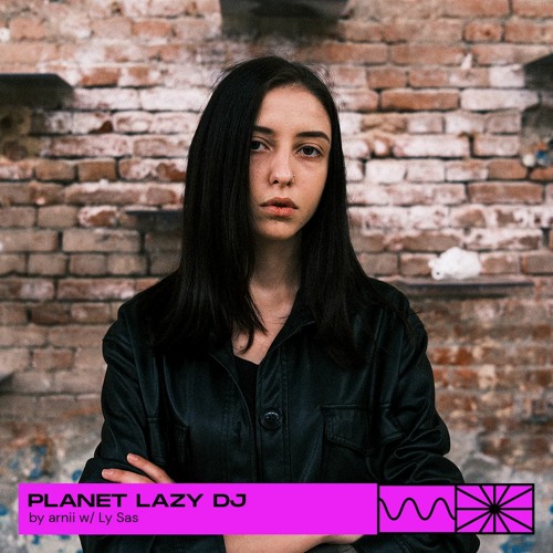 Stream Planet LAZY DJ 04/23 by ARNII w/ Ly Sas by Radio Punctum ...