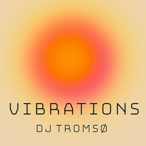 Stream 2024 Vibrations by DJ Tromsø | Listen online for free on SoundCloud