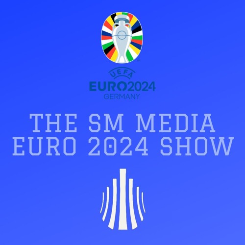Stream The SM Media Euro 2024 Preview Show by SM Media | Listen online ...