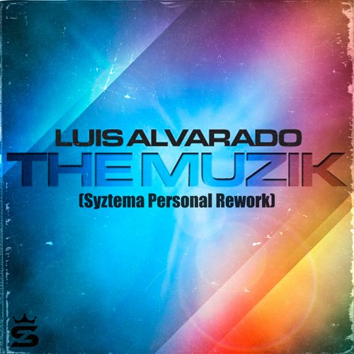 pumpyoursound.com | Luis Alvarado-The Muzik (Syztema Personal Rework