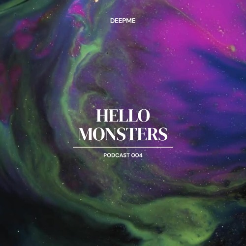 Stream DEEPME PODCAST 004 | Hello, Monsters by DeepMe | Listen online ...