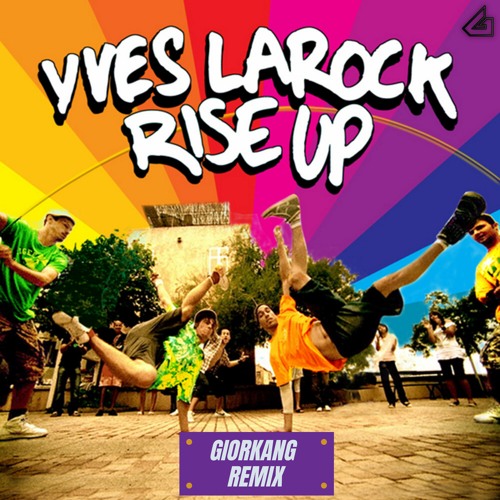 Stream Yves Larock - Rise Up 2020 (Giorkang Remix) by Giorkang | Listen ...