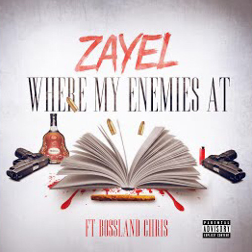 Zayel Where My Enemies At Ft Bossland Chris & Prince Dreda - Listen to ...