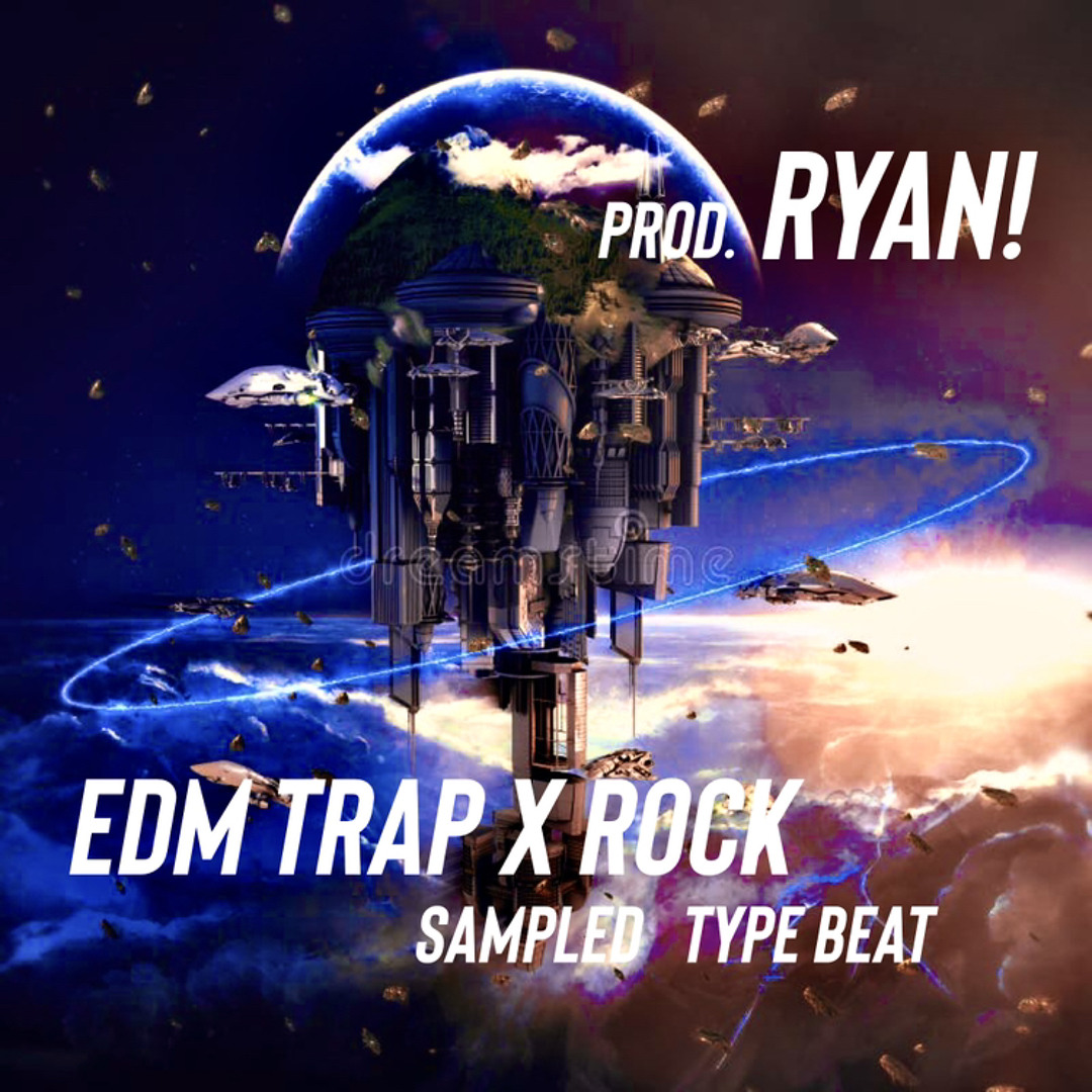 Stream EDM Trap X Rock - Type Beat - (Prod.By.RYAN!) by RYAN! | Listen ...
