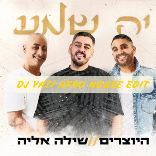 Stream YAH SHEMA [יה שמע] (Dj Yati Afro House Edit) by DJ YATI | Listen ...