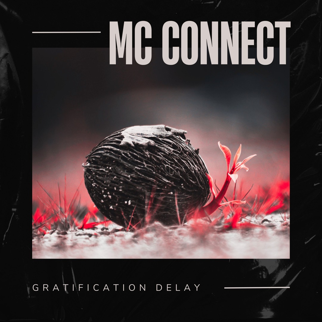 Stream Gratification Delay by MC Connect | Listen online for free on SoundCloud