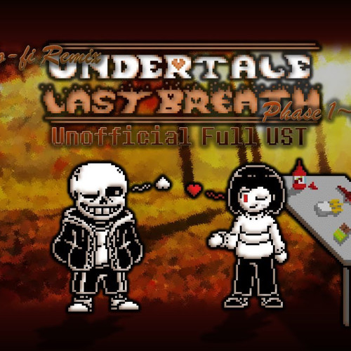 Stream [Undertale Last Breath] - Lo - fi Remix - Phase 1~5 Full ...