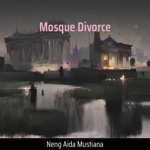 Stream Mosque Divorce by NENG AIDA MUSTIANA | Listen online for free on SoundCloud