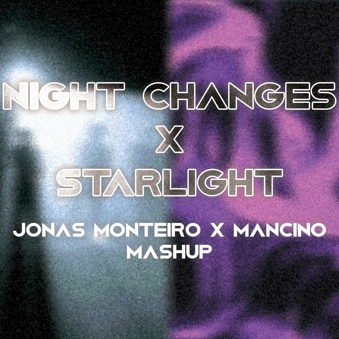 Stream Night Changes X Starlight - One Direction x Martin Garrix (Jonas Monteiro X Mancino ...