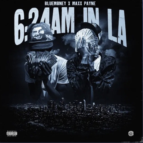 Stream Bluem8neyy x Maxx Payne - 6:24AM In LA by WestCoast Rap Media ...