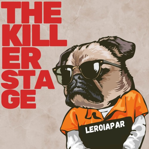 Stream The Killer Stage by LEROIAPAR | Listen online for free on SoundCloud