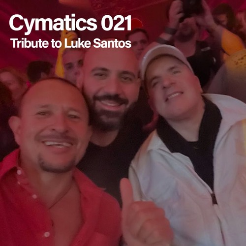 Stream Cymatics 021 - [July / 2018] - Honor To Luke Santos - End Of S.1 ...
