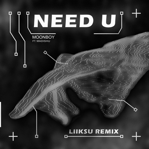 Stream MOONBOY - Need U ft. Madishu (Liiksu Remix) by Liiksu | Listen online for free on SoundCloud