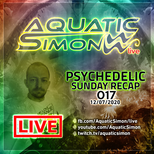 Stream Aquatic Simon LIVE - 2020-07-12 - Psychedelic Sunday - 017 ...