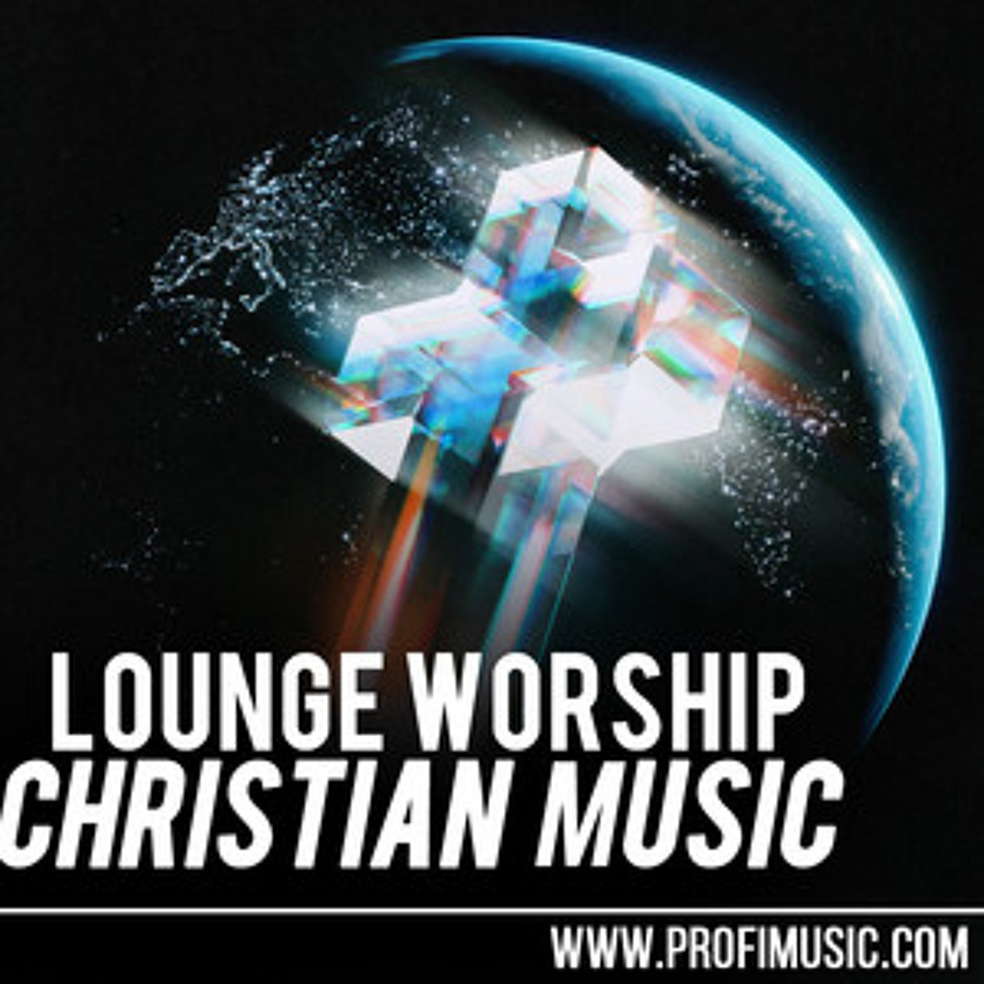 Stream profimusic | Listen to Lounge Worship 2025 Christian Soaking ...