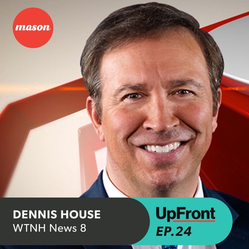 Stream episode 24. Dennis House (WTNH News 8) by UpFront podcast ...